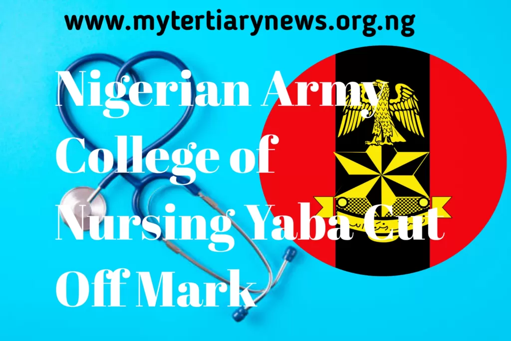 Nigerian Army College of Nursing Yaba Cut Off Mark for All Courses 2025/2026 [New Updated] - My ...
